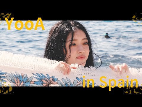 Oh My Girl YooA - Lay Low + Melody (MV Behind) | YooA’s Filming In Spain - PTKOREA