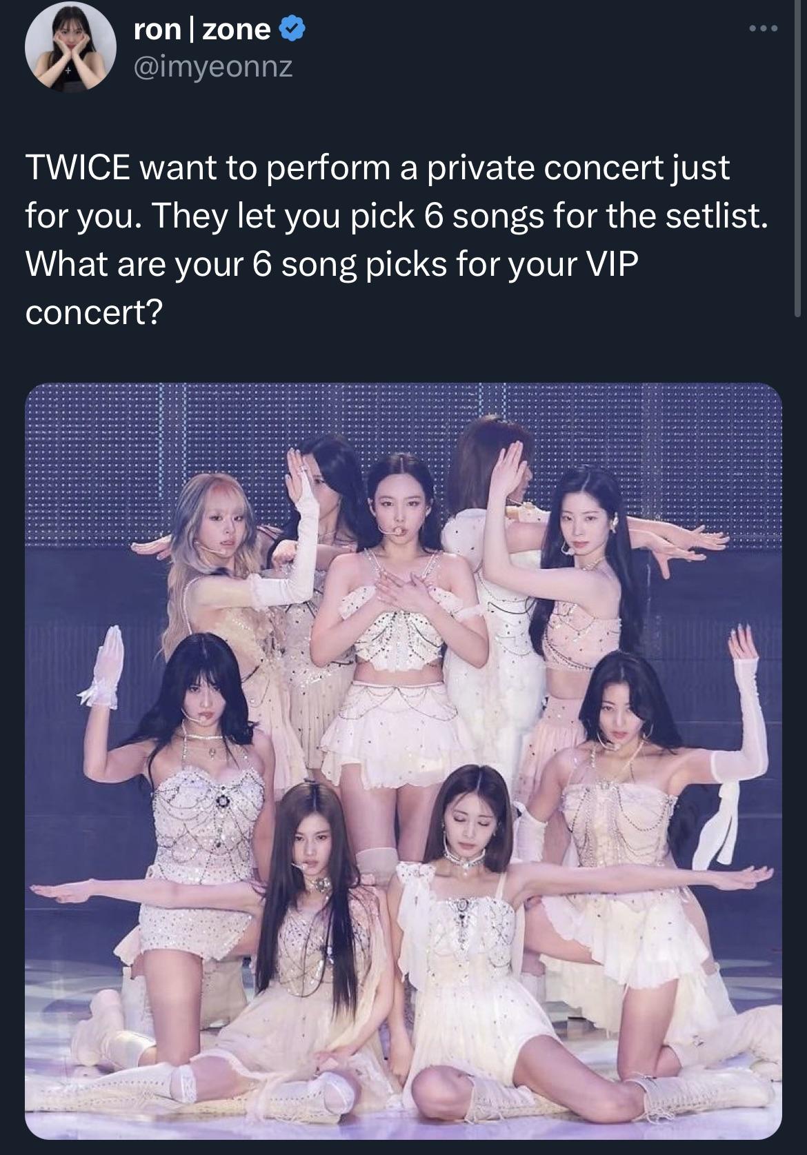 TWICE want to perform a private concert just for you. They let you pick ...
